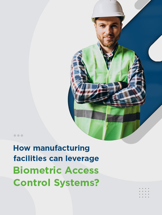 How Manufacturing Facilities can leverage Biometric Access Control ...