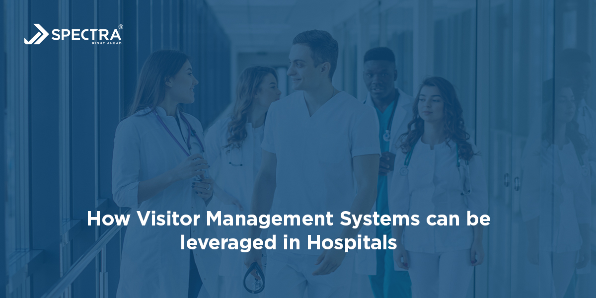 How Do Visitor Management System Benefit Workplaces? | Spectra